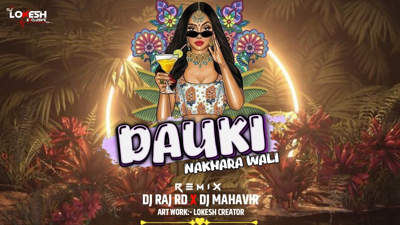 DAUKI NAKHARA WALI - Remix - Dj Raj Rd x DJ Mahavir - YouTube
