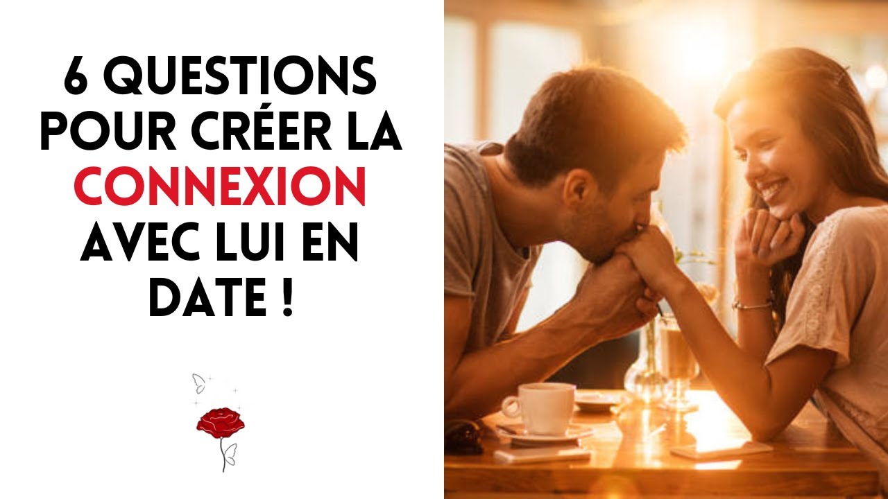 6 questions pour créer la CONNEXION avec lui en date ! - YouTube