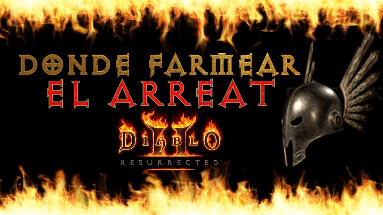 ¿DONDE FARMEAR EL "ARREAT"? - DIABLO 2 Resurrected - YouTube