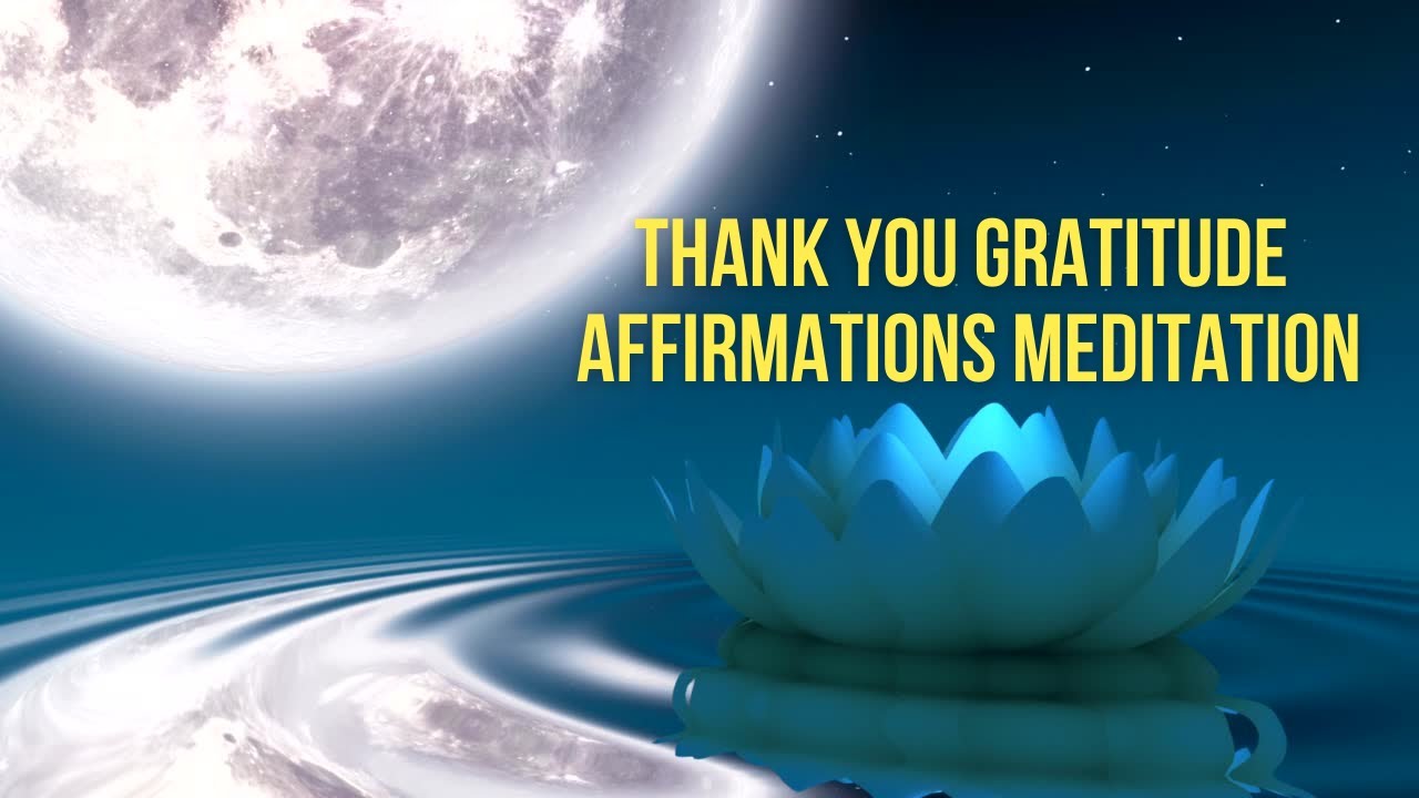 Thank You Gratitude Affirmations Meditation: Bring Positivity Into ...