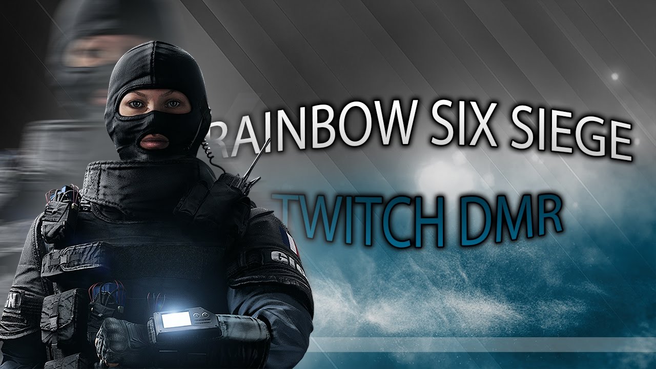 Twitch DMR - Rainbow Six Siege - YouTube