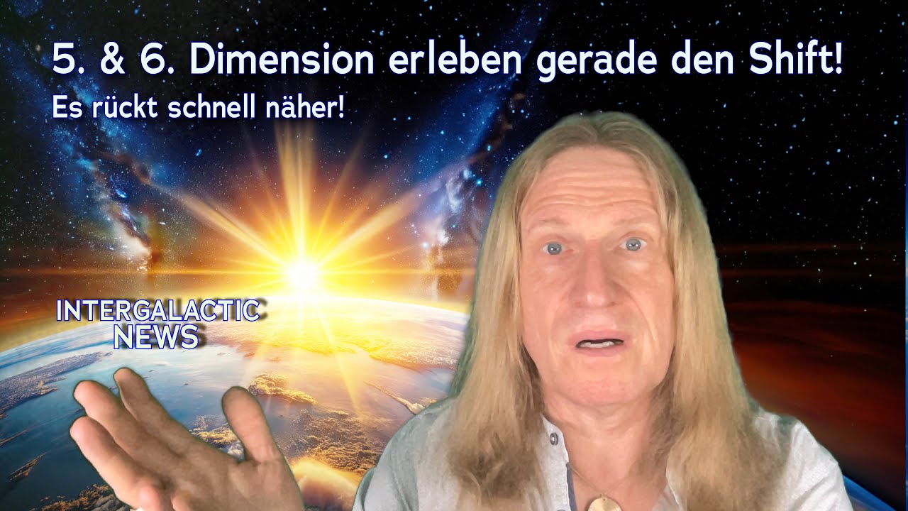 5. & 6. Dimension erleben gerade den Shift! - Intergalactic News mit ...
