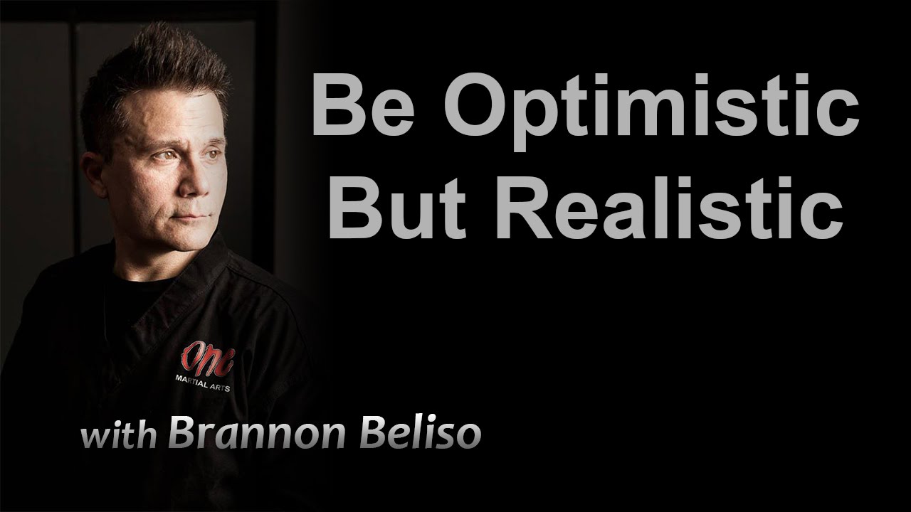 Be Optimistic But Realistic - YouTube