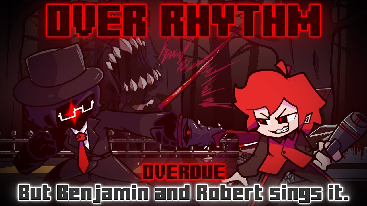 Over Rhythm / Overdue but Benjamin and Robert sings it. [FNF Cover ...