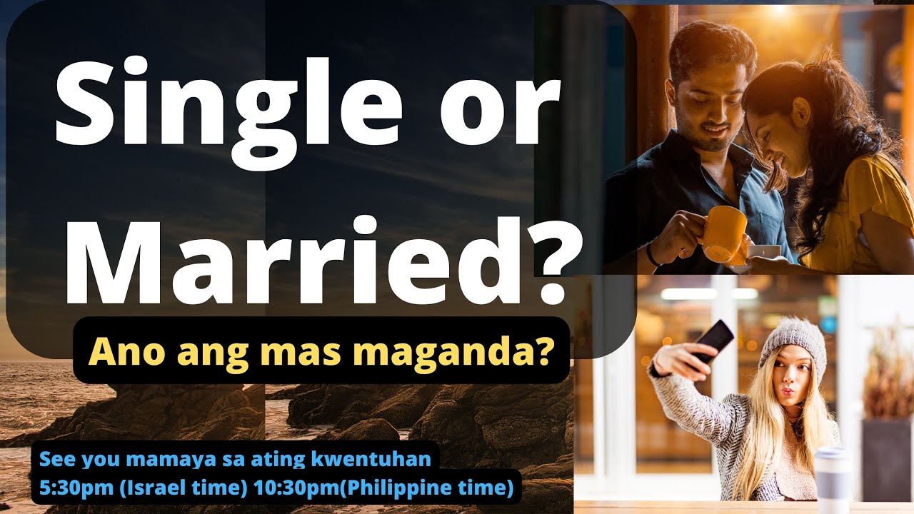 Single o Married? Ano ang mas maganda - YouTube