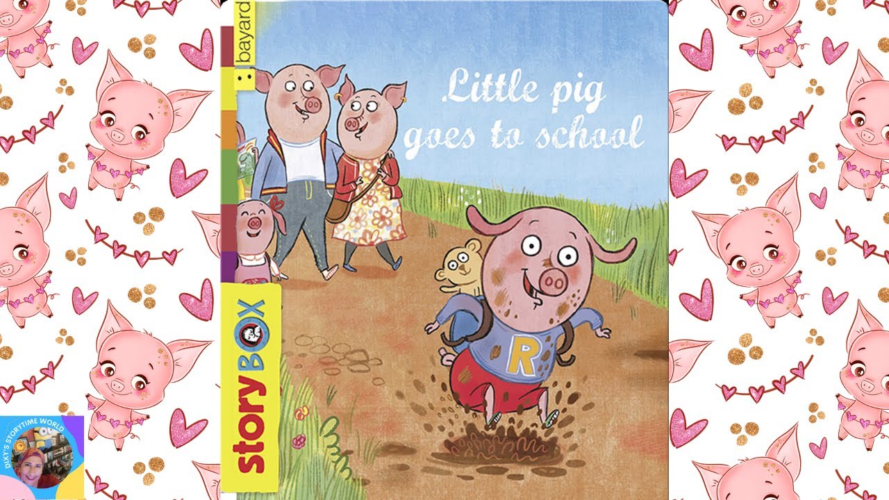 Read Aloud Books For Kids | LITTLE PIG GOES TO SCHOOL | Dixy's ...