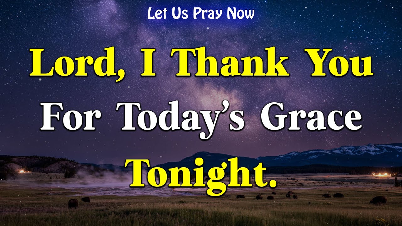 Dear Lord, Thank You, God, For Today’s Grace | An Evening Prayer To ...