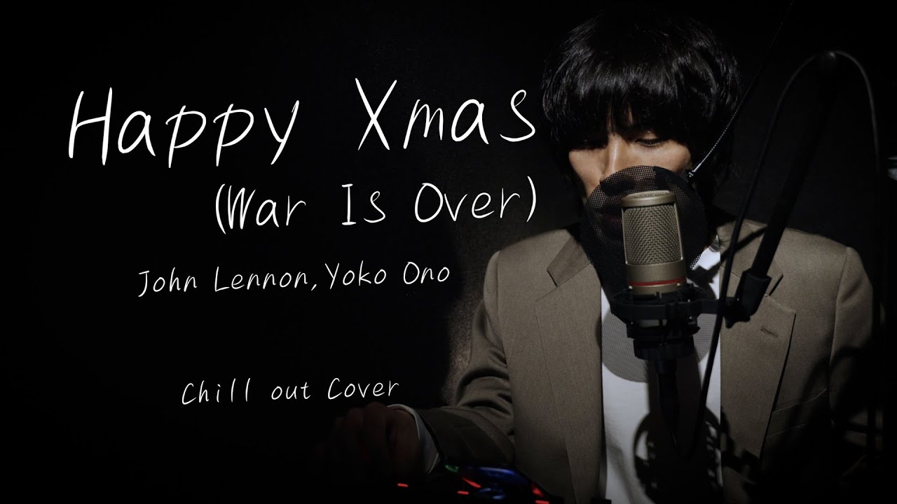 John Lennon · Yoko Ono "Happy Xmas (War Is Over)"【Chill out Cover ...