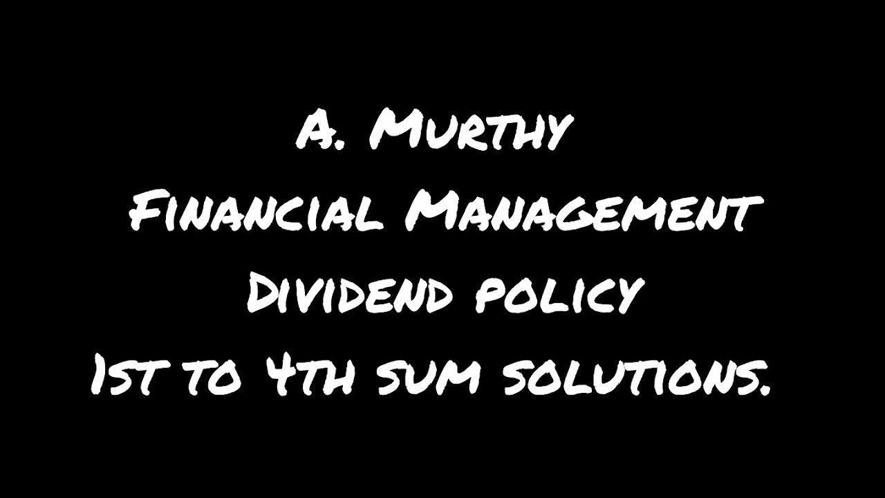 A. Murthy | Financial Management | chapter 8 Dividend Policy 1st sum to ...