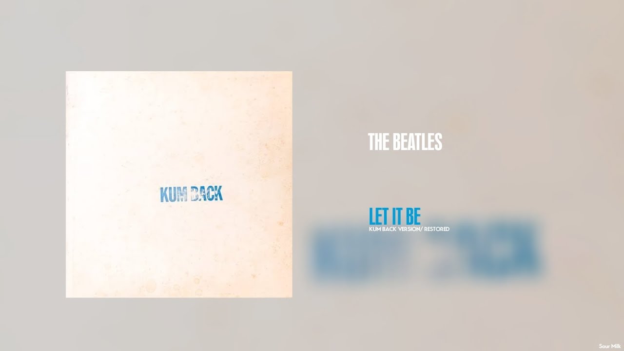 The Beatles — Let It Be (Kum Back Version/Audio Restored) - YouTube