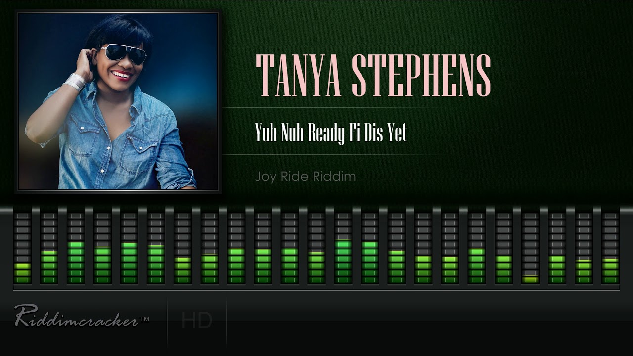 Tanya Stephens - Yuh Nuh Ready Fi Dis Yet (Joy Ride Riddim) [HD] - YouTube