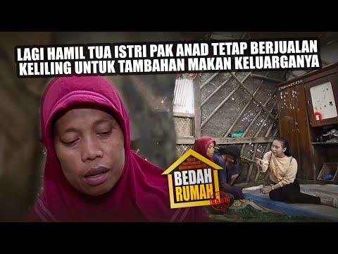 BEDAH RUMAH EPISODE 38 - Lagi Hamil Tua Istri Pak Anad Tetap Berjualan Demi Keluarganya!