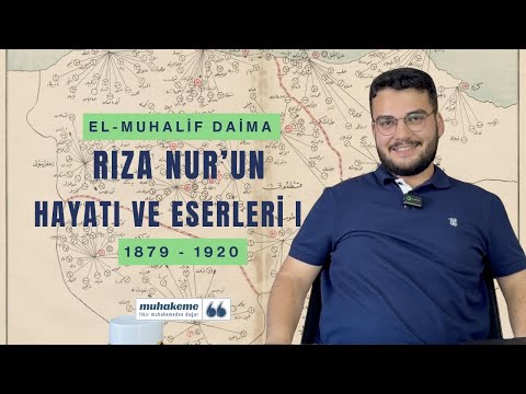 Rıza Nur'un Hayatı ve Eserleri I: 1879 - 1920 | Kazım Cihat Kalkan ile El-Muhalif Daima