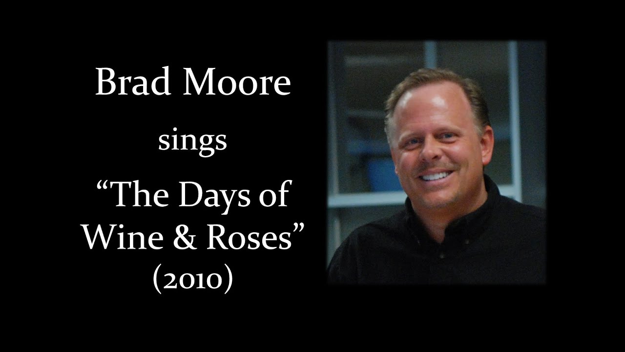Brad Moore Sings "The Days of Wine & Roses" (2010) - YouTube