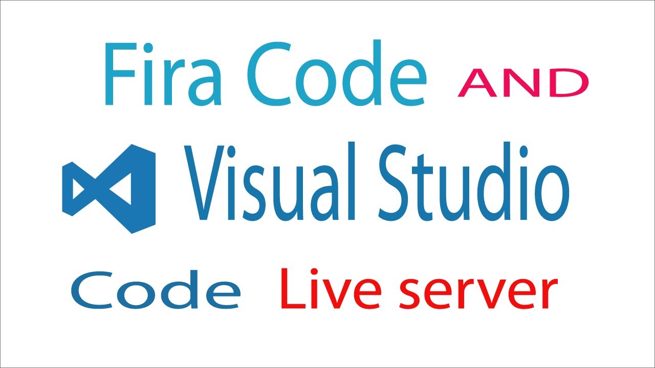 Vs Code Live Server And Install Fira Code Fira Code Vs Code Live Server Vs Code Youtube