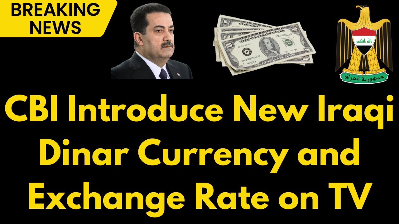 Iraqi Dinar CBI Reveals New Iraqi Dinar Currency and Exchange Rate on TV | Iraqi Dinar News ...