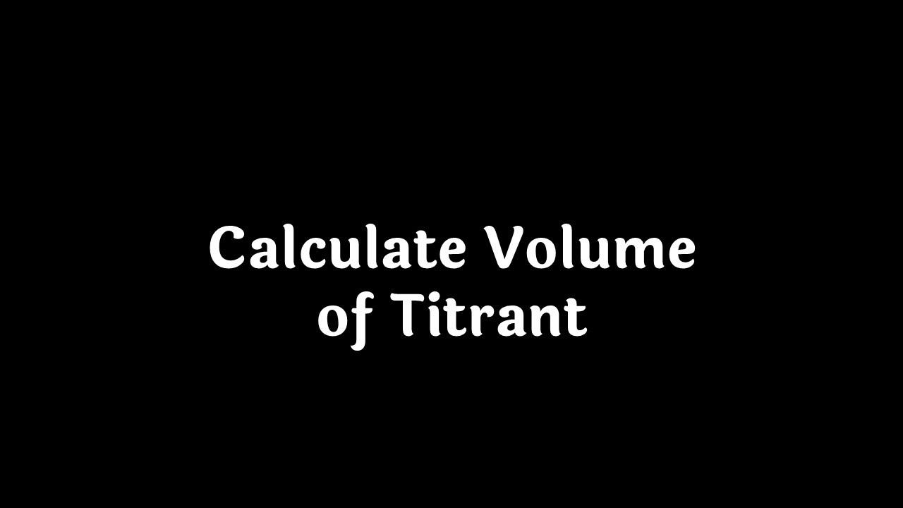 Titration Calculations: Calculate Volume of Titrant - YouTube