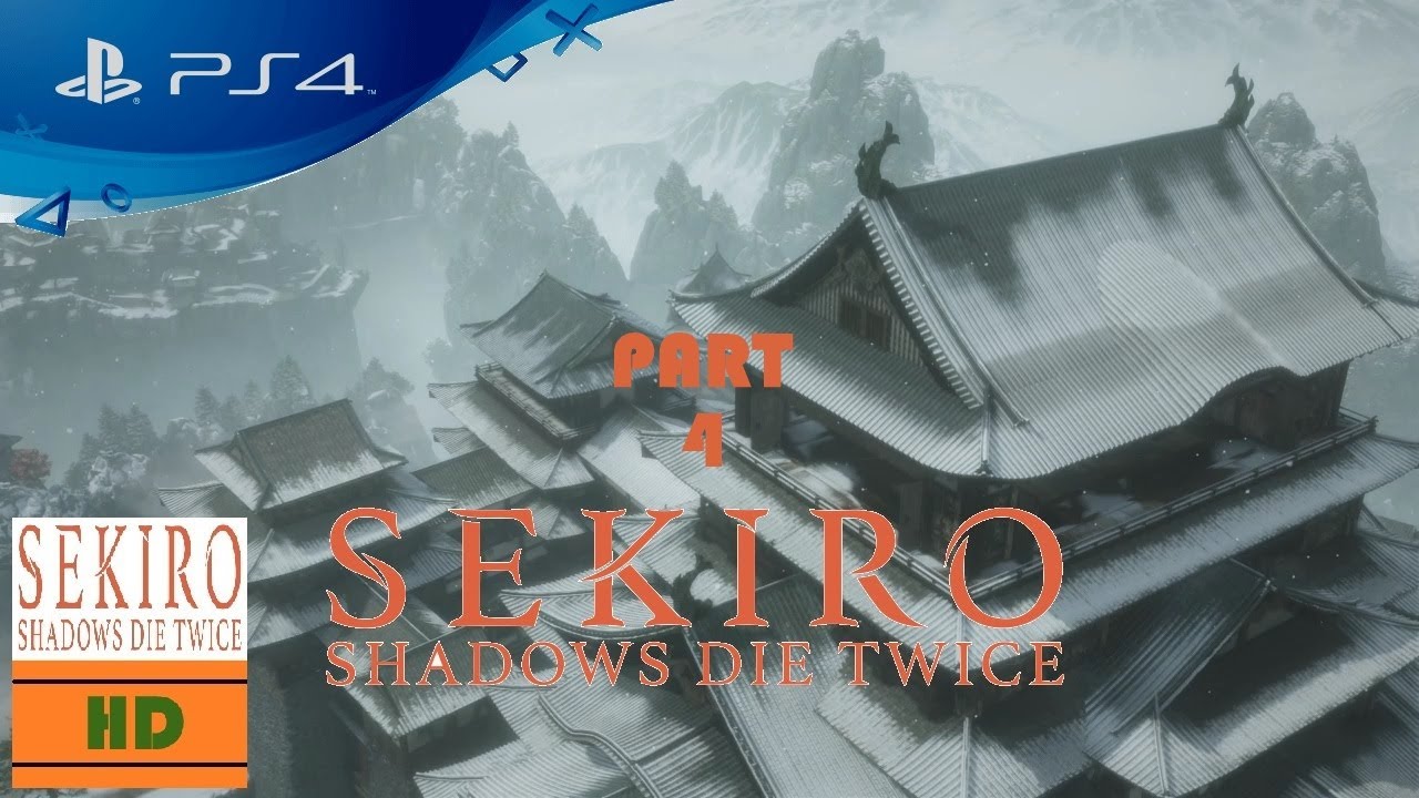 Sekiro: Shadows Die Twice [PS4] - Walkthrough Part 4 (100%) - YouTube