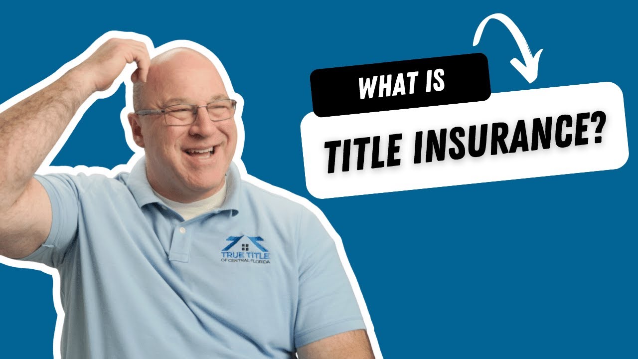 What Is Title Insurance? | True Title of Central Florida - YouTube