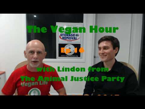 The 2017 Vegan Hour Ep 16 with Lindon Cox from The Animal Justice Party
