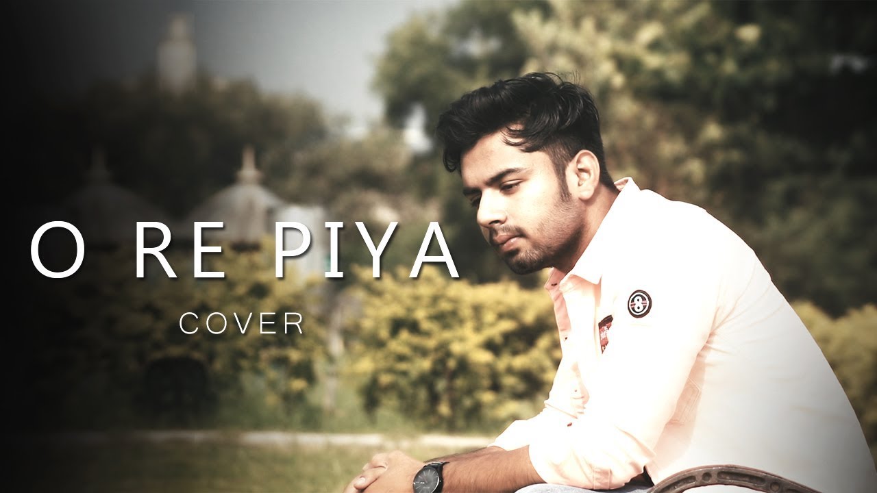 O Re Piya | Cover | Aaja Nachle | Madhuri Dixit | Rahat Fateh Ali Khan ...