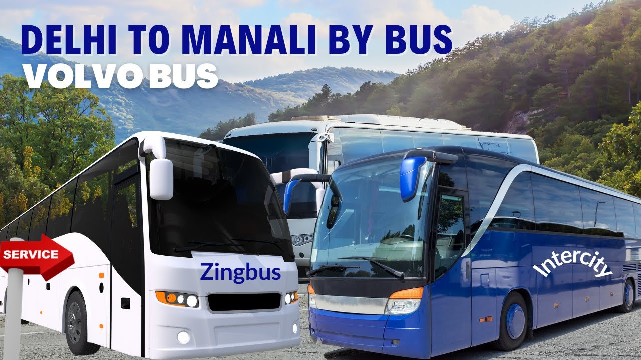 Delhi to Manali by Volvo Bus | Zing-bus Delhi to Manali | Semi-Sleeper ...