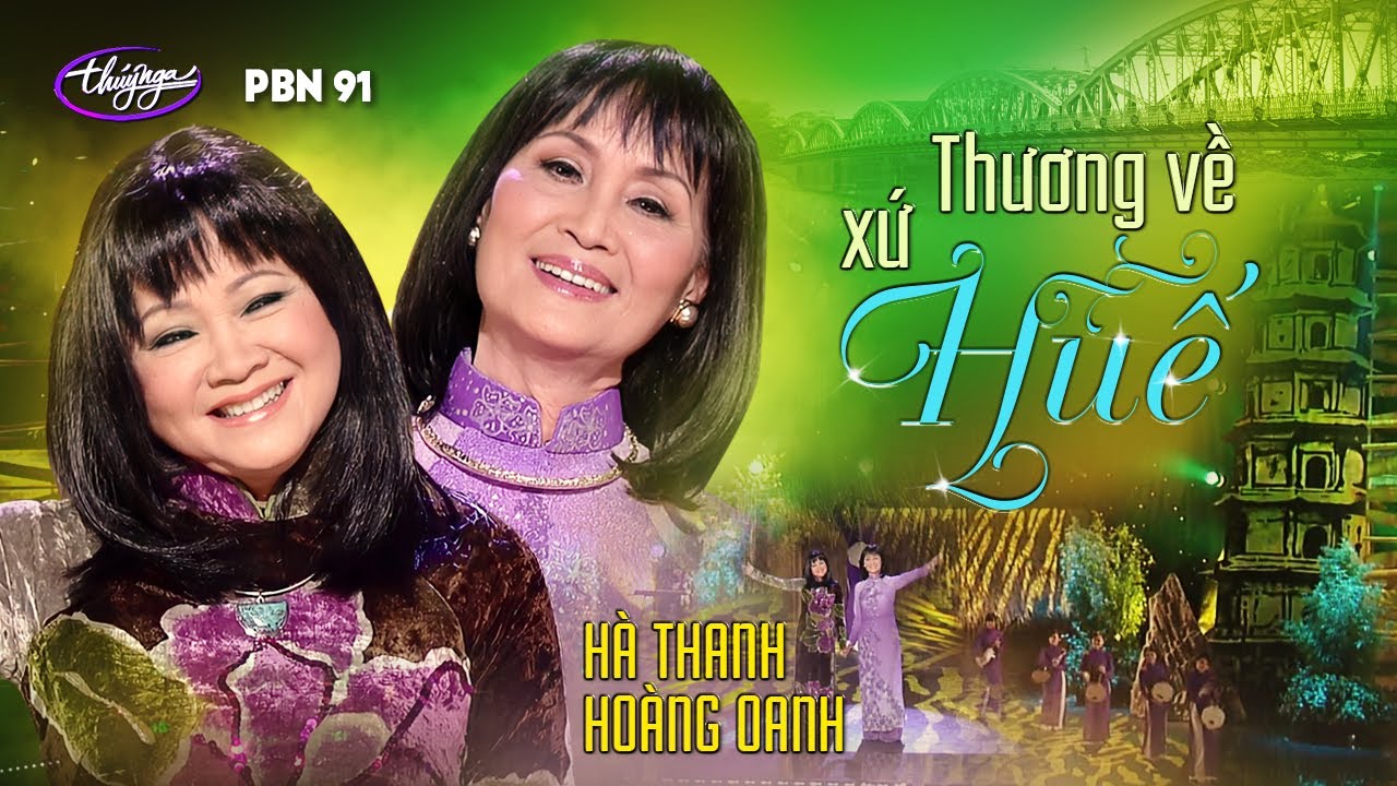 PBN 91 | Hoàng Oanh & Hà Thanh - Thương Về Xứ Huế - YouTube