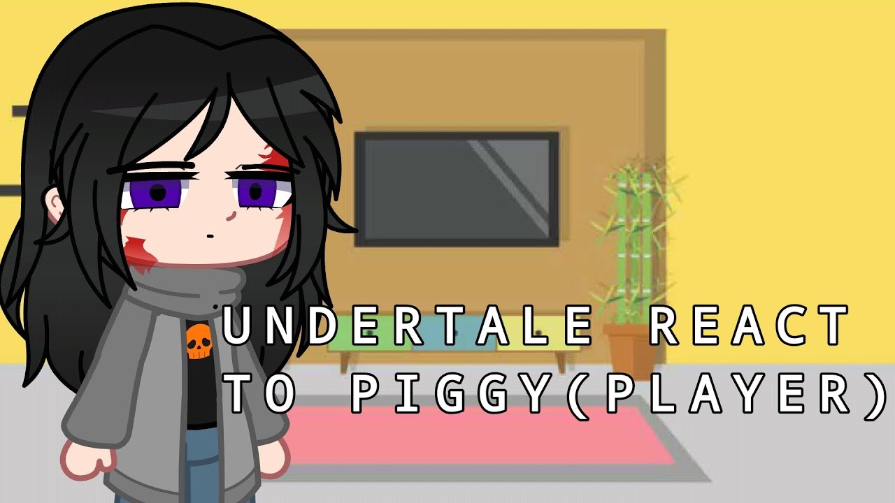Undertale+Player React To Player(From Piggy)|JustKhairi|NoPART-LAZY ...