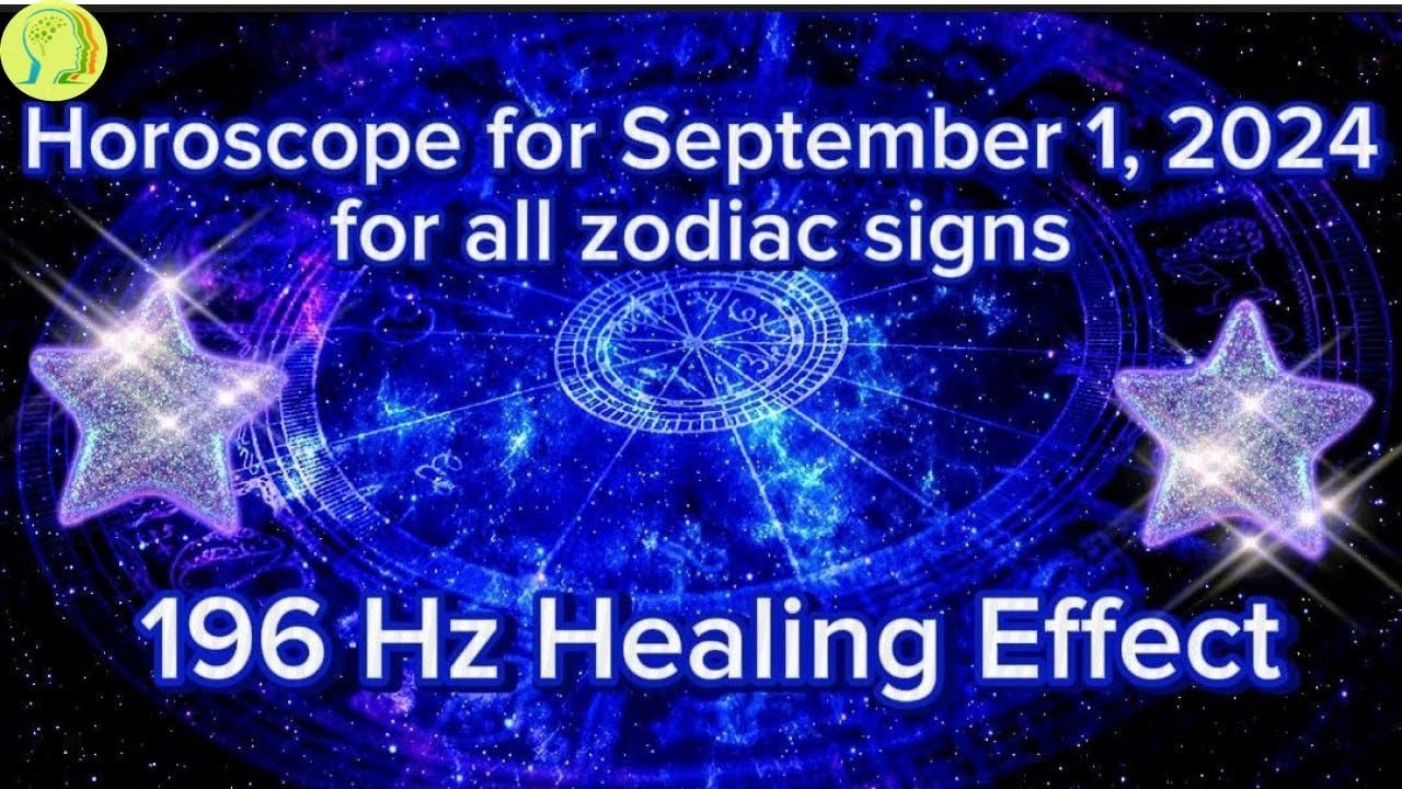 ♈Zodiac Horoscope for September 1, 2024 for all zodiac signs ♌196 Hz ...