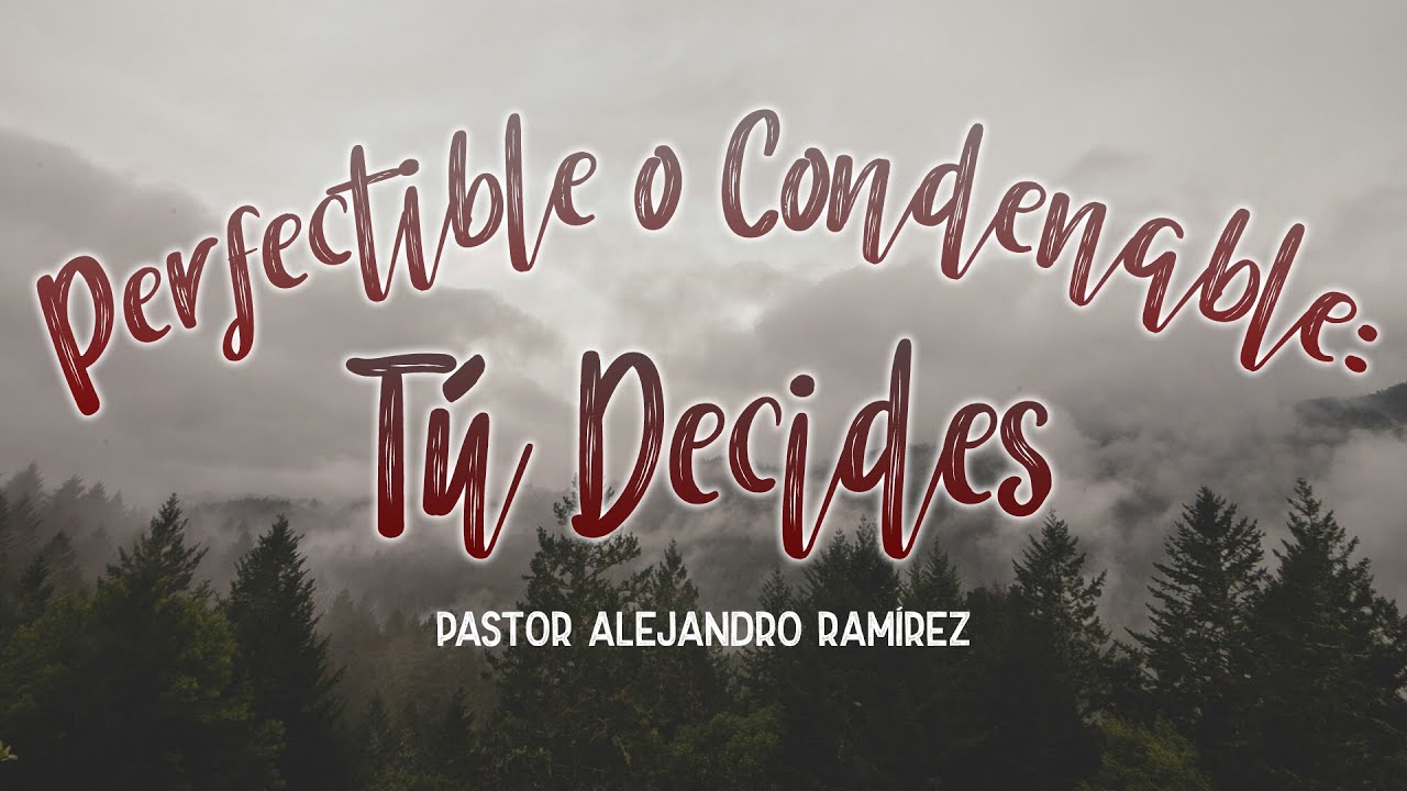 Perfectible o Condenable: Tú Decides - YouTube