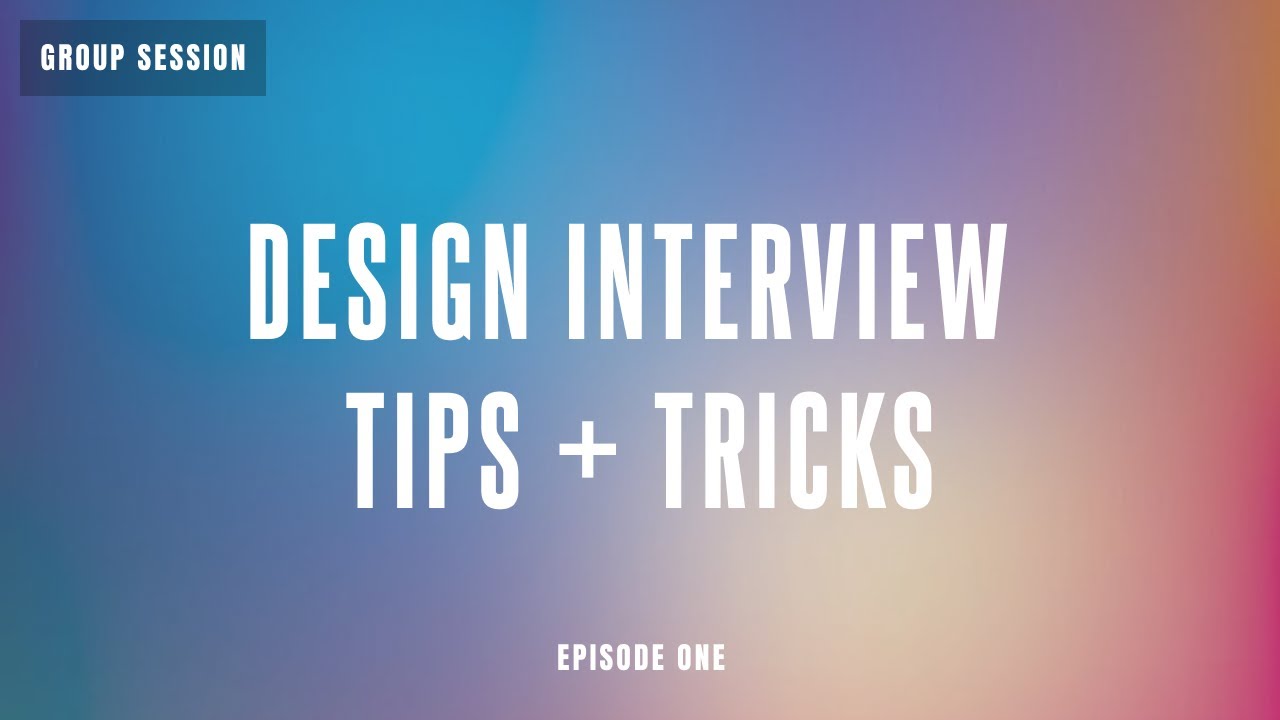 Group Mentorship: Episode 1: Design Interview Tips & Tricks - YouTube