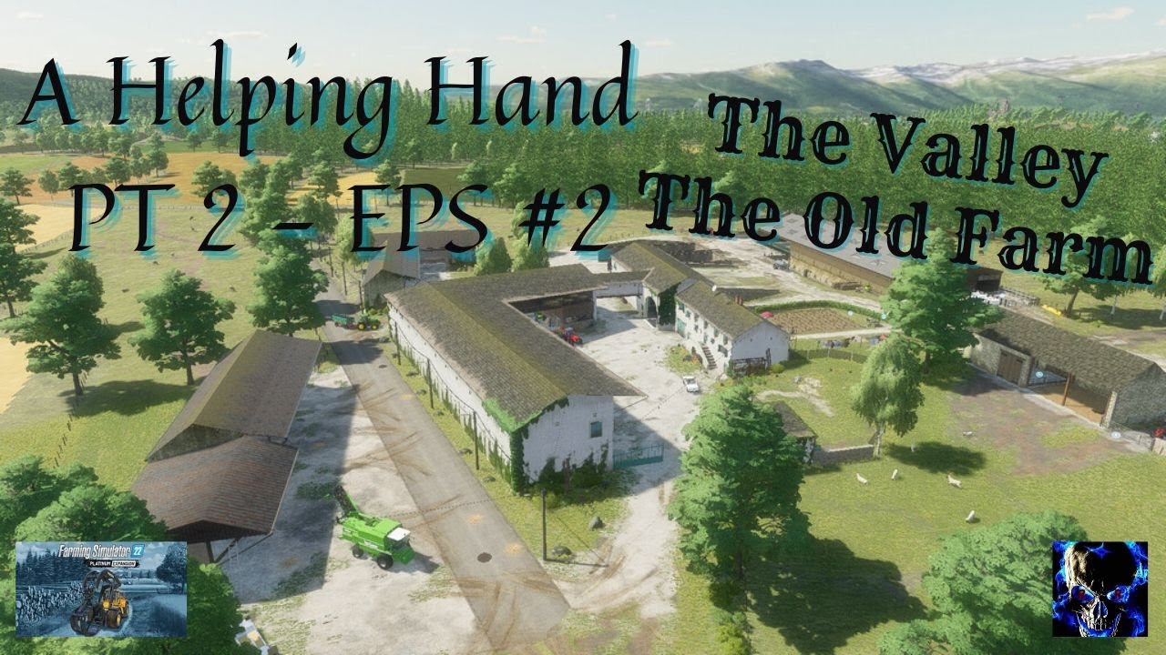 A Helping Hand PT 2 EPS #2 - The Valley The Old Farm - Farming ...