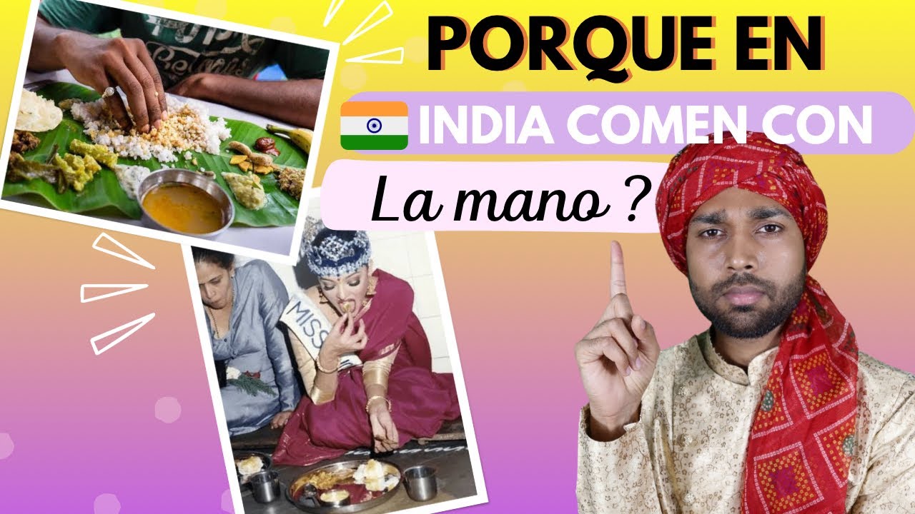 ¿POR QUÉ EN LA INDIA COMEN CON LA MANO? es antihigiénico? - YouTube