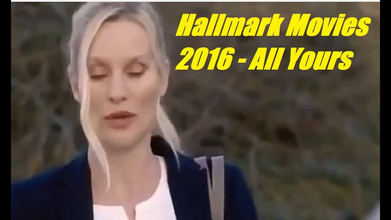 Hallmark Movies 2016 - All Yours - YouTube