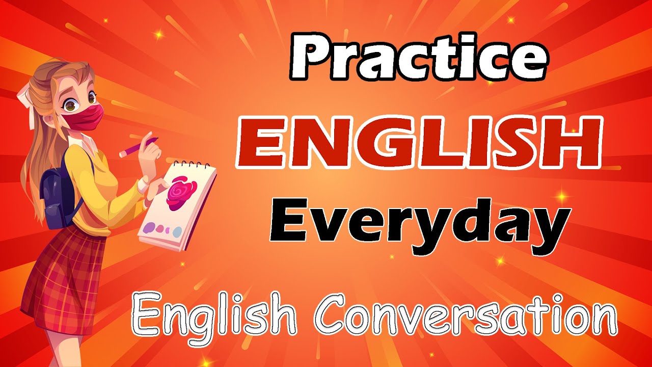 Practice English everyday | Conversation Practice to Improve English ...