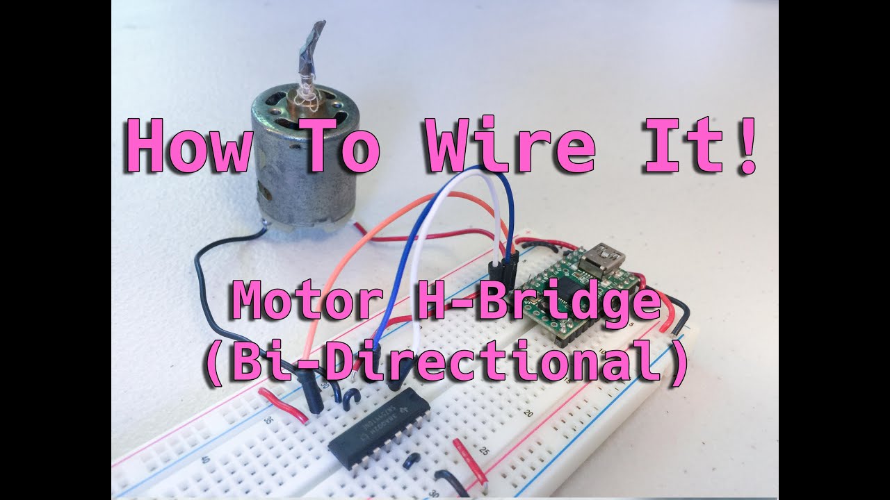 How To Wire It! Motor (Bi-Directional) / H-Bridge - YouTube