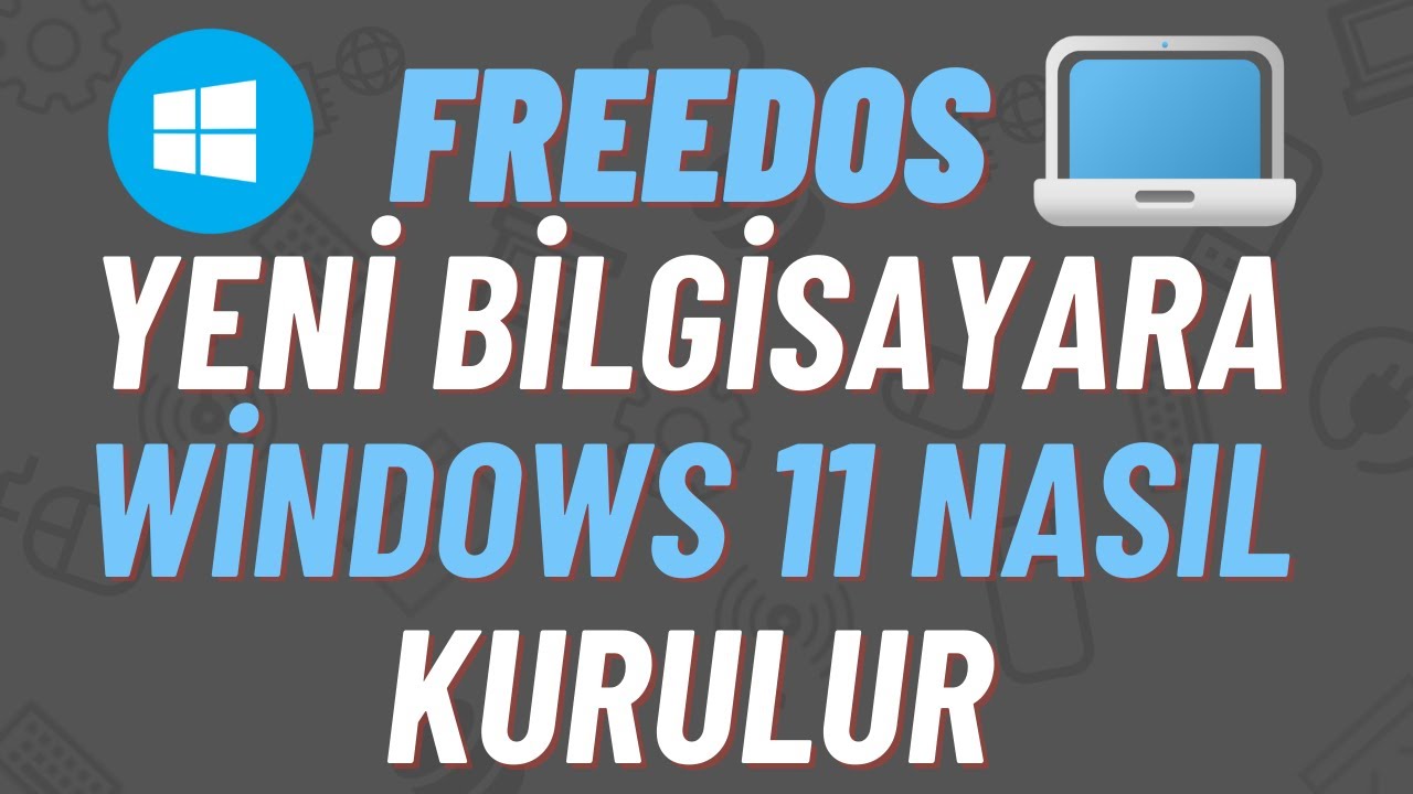 FreeDOS Laptopa Windows 11 Nasıl Kurulur | En Kolay Ve Güncel Yöntem ...