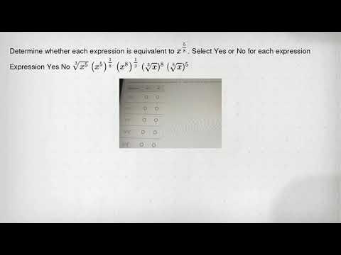 Determine whether each expression is equivalent to x^(5)/(8) . Select Yes or No for each ...