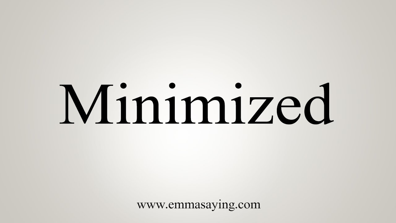 How To Say Minimized - YouTube