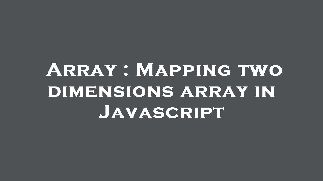 Array Mapping Two Dimensions Array In Javascript Youtube 4131