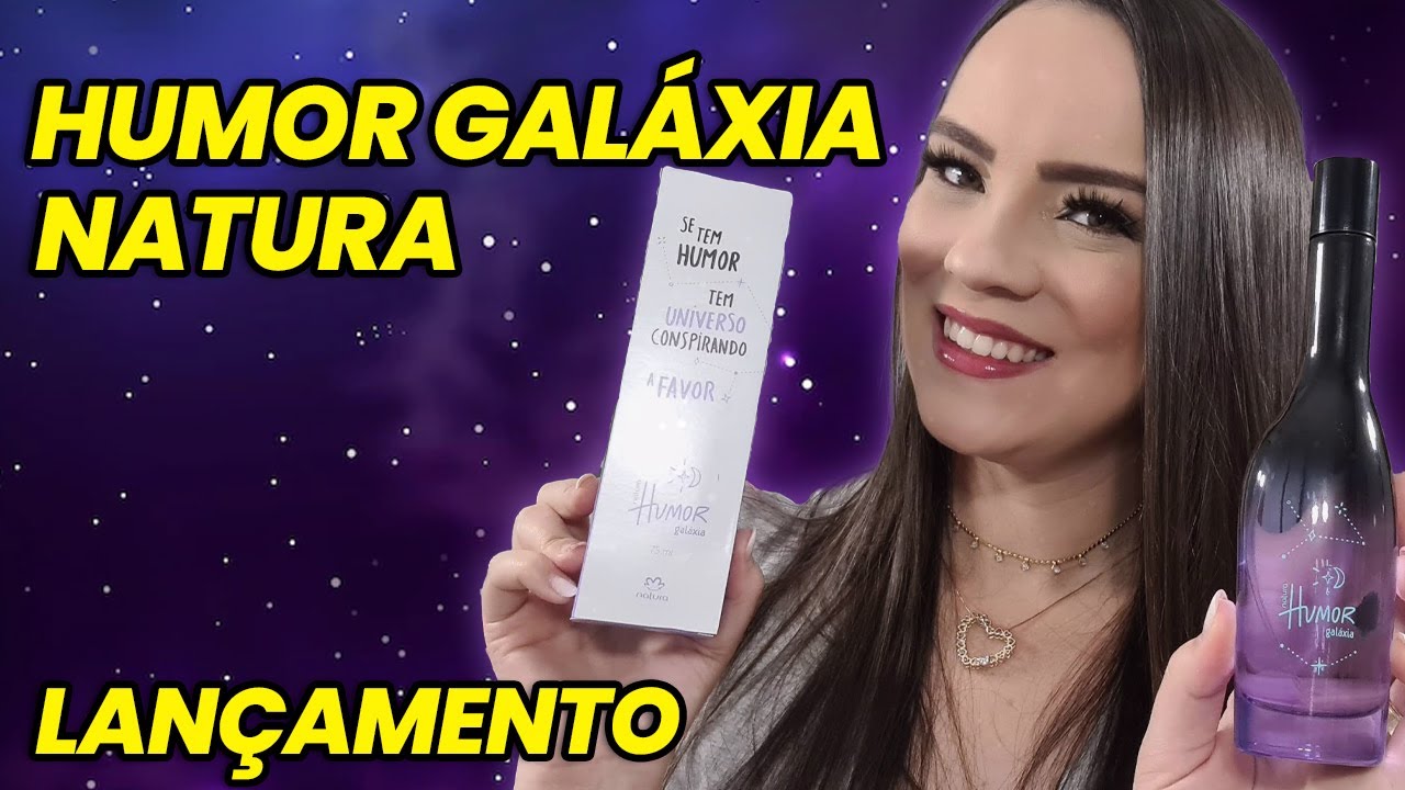 HUMOR GALÁXIA Natura Lançamento - YouTube