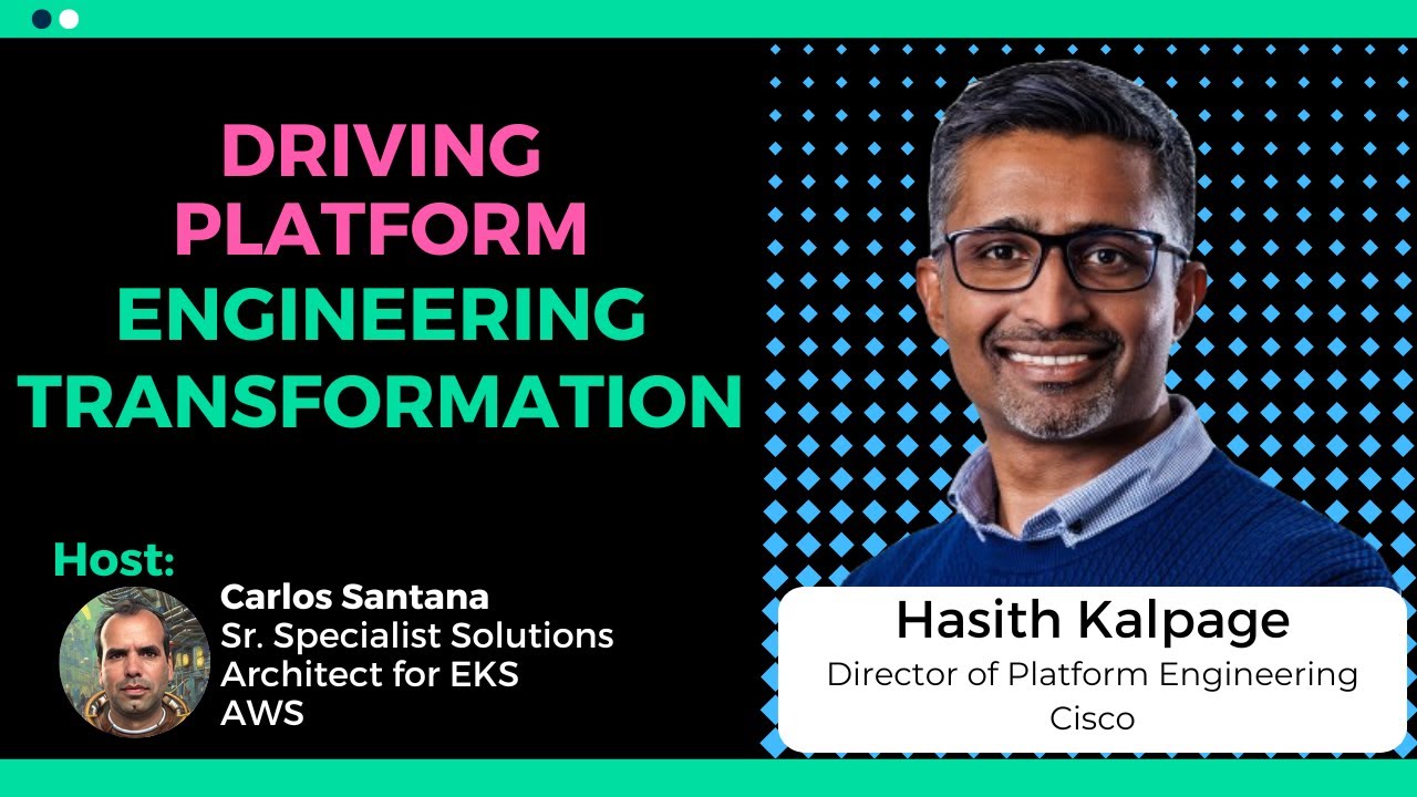 Driving Platform Engineering Transformation - Hasith Kalpage, Cisco - YouTube