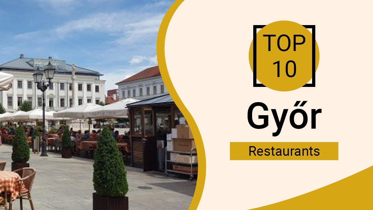 Top 10 Best Restaurants to Visit in Gyor | Hungary - English - YouTube