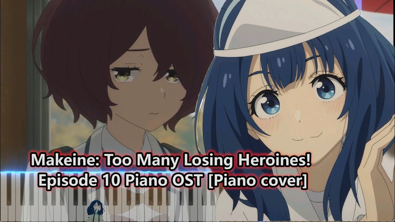 Makeine: Too Many Losing Heroines! Episode 10 Piano OST [Piano cover ...