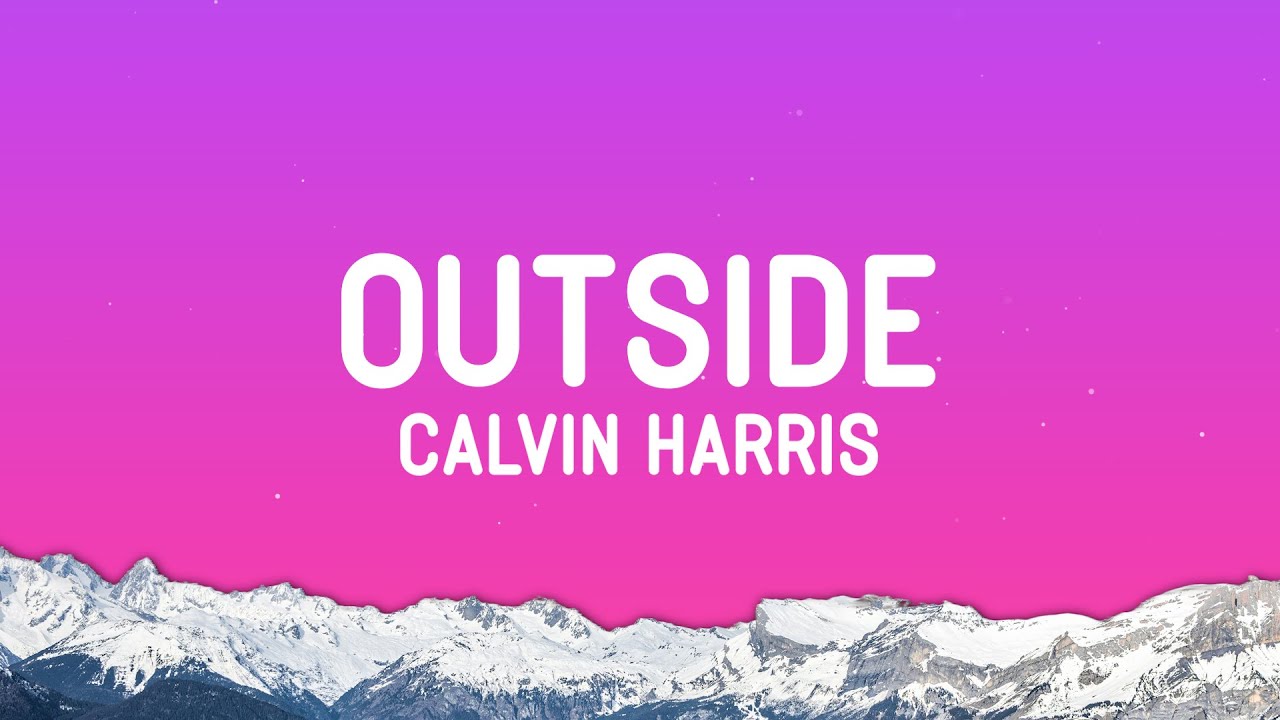 Calvin Harris - Outside (Lyrics) - YouTube