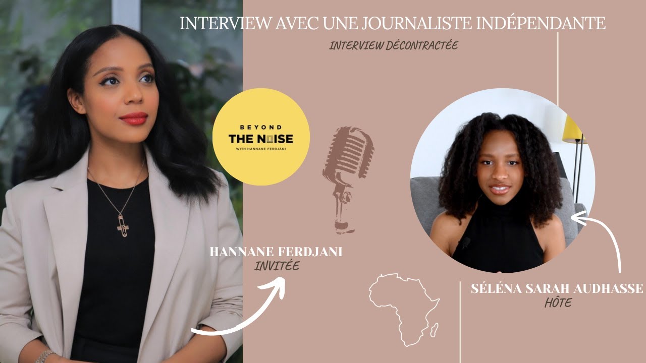 Interview avec Hannane Ferdjani | Journaliste Indépendante | Beyond The ...