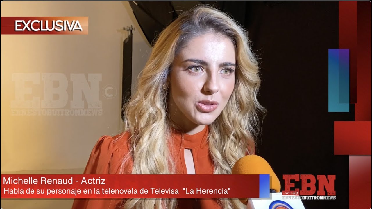 MICHELLE RENAUD HABLA DE SU PERSONAJE EN LA TELENOVELA "LA HERENCIA ...