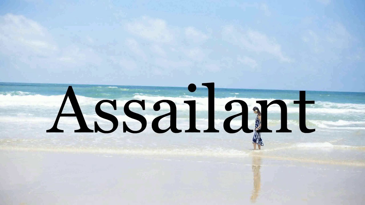How To Pronounce Assailant🌈🌈🌈🌈🌈🌈Pronunciation Of Assailant - YouTube