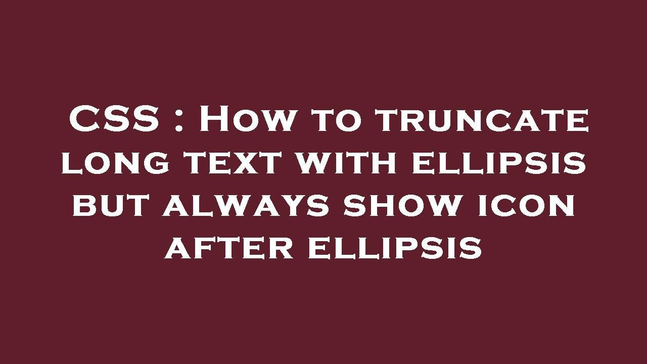 CSS : How to truncate long text with ellipsis but always show icon ...