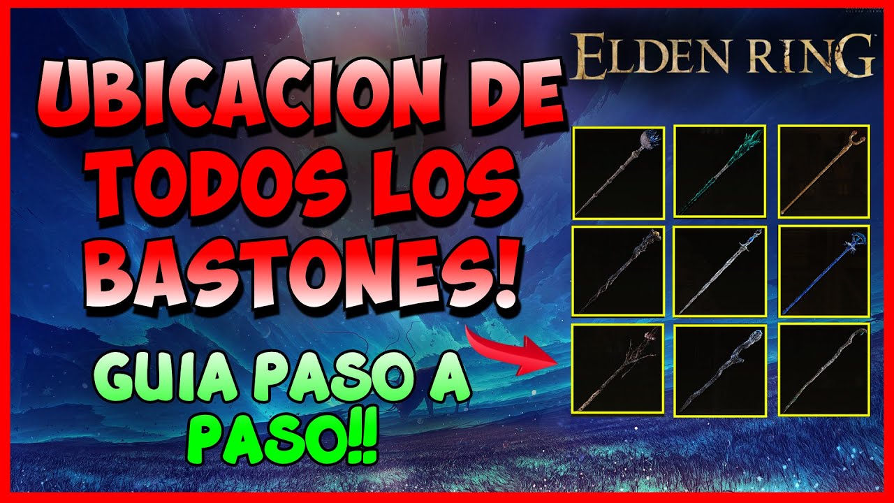 ELDEN RING | UBICACION DE TODOS LOS BASTONES DEL JUEGO | GUÍA PASO A PASO | all Magic Staffs ...